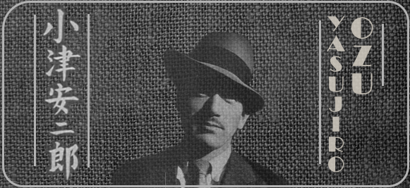 Yasujiro Ozu (Director) – Cinescope